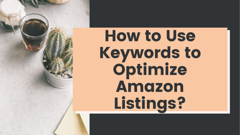 How To Use Keywords To Optimize Amazon Listings Landingcube